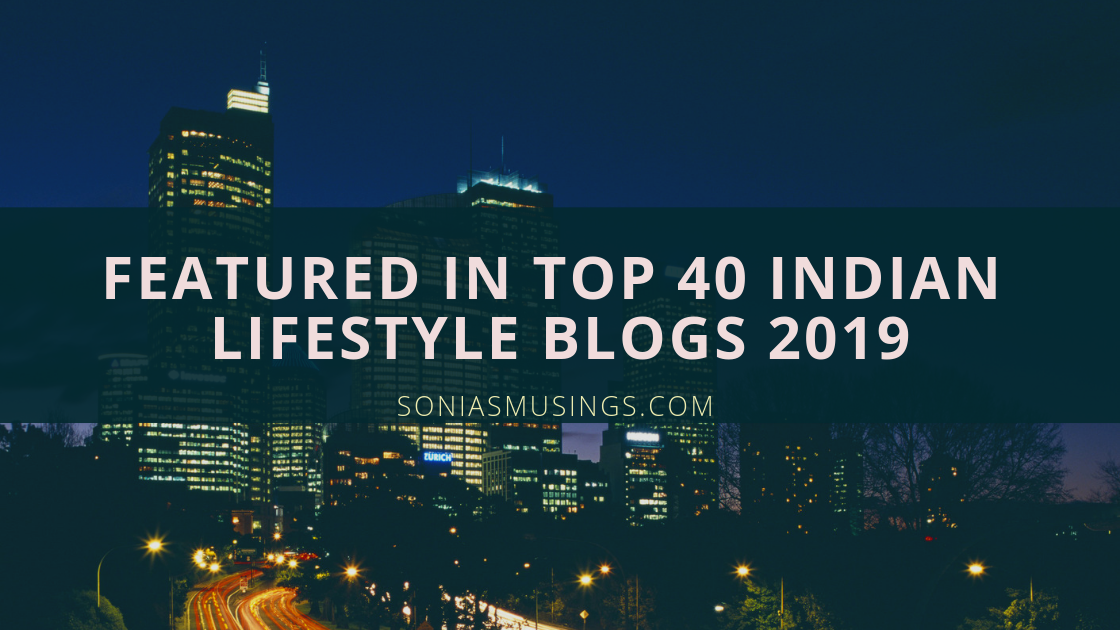 Featured in the top 40 Indian Lifestyle Blogs list – soniasmusings